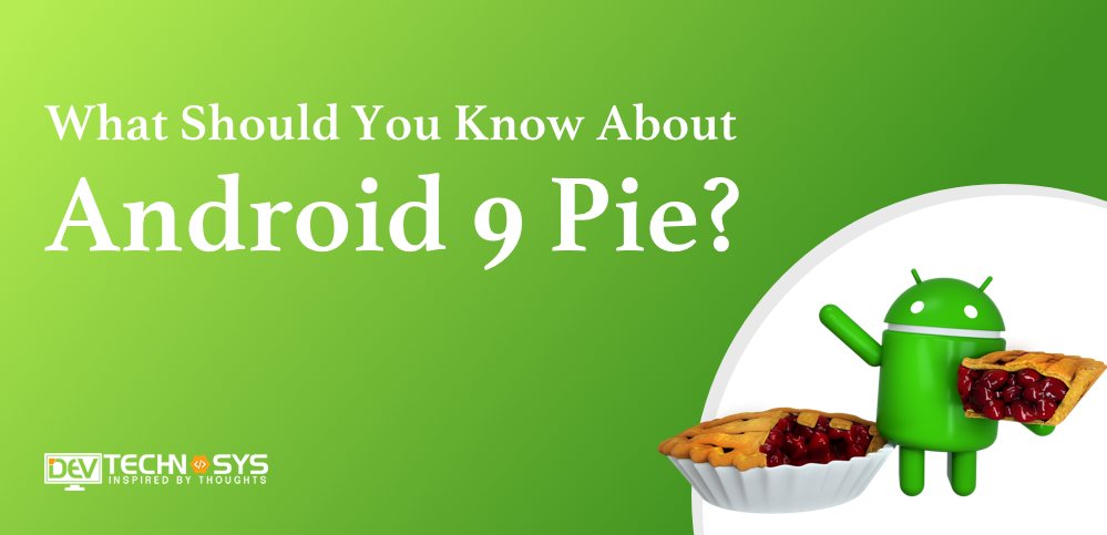 Know about Android 9 Pie