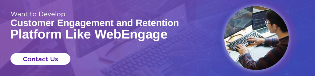 Know The Cost And Features To Build Software Like WebEngage