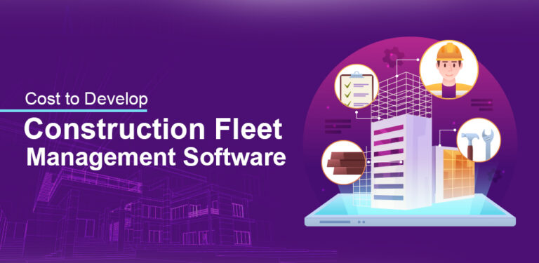 Cost To Develop Construction Fleet Management Software 2024