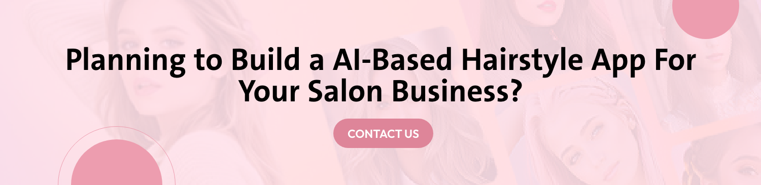 Steps To Build An AI-Based Hairstyle App?