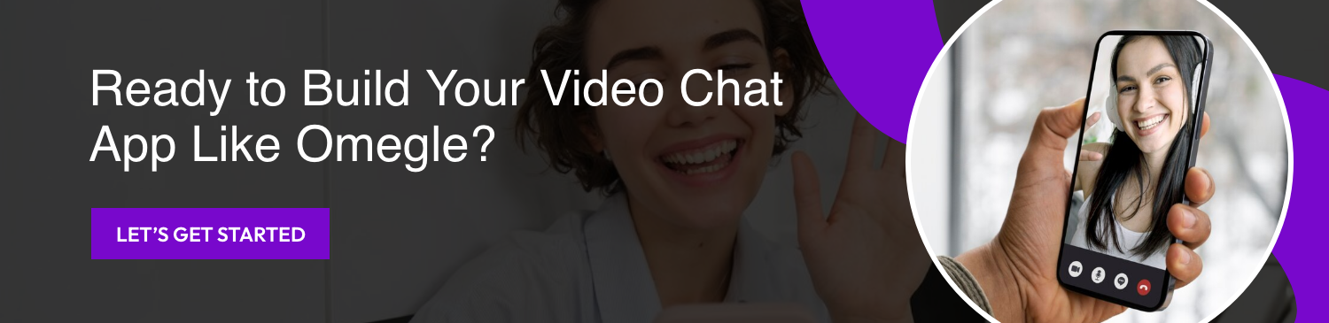 Best Step To Develop App Like Omegle- Video Chat Application