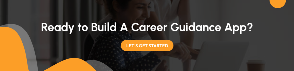 Steps To Build A Career Guidance App: An Ultimate Guide