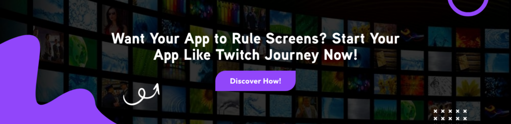 Steps To Develop An App Like Twitch In 2024