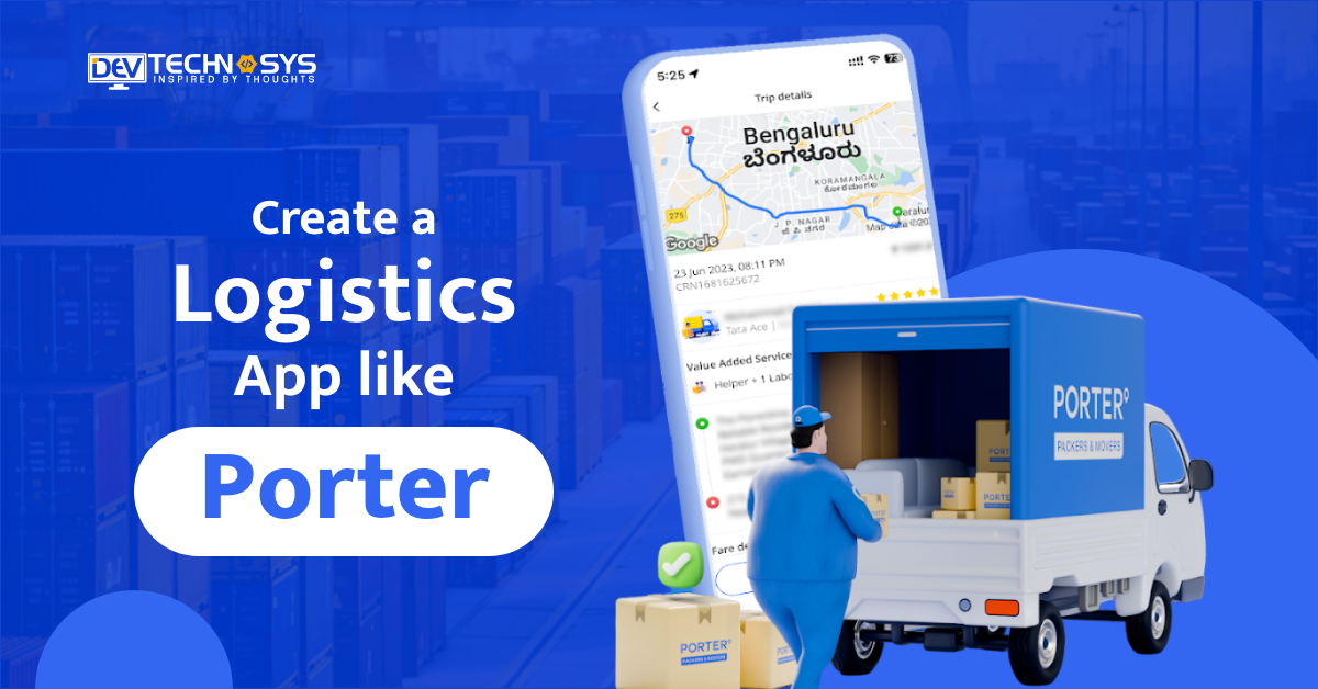 Steps To Create A Logistics App Like Porter In 2025