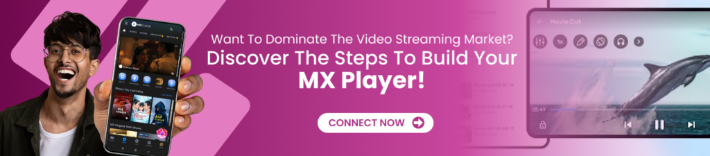 Develop An App Like MX Player: Video Player & OTT Platform