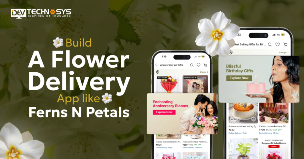 7 Steps To Build A Flower Delivery App Like Ferns N Petals