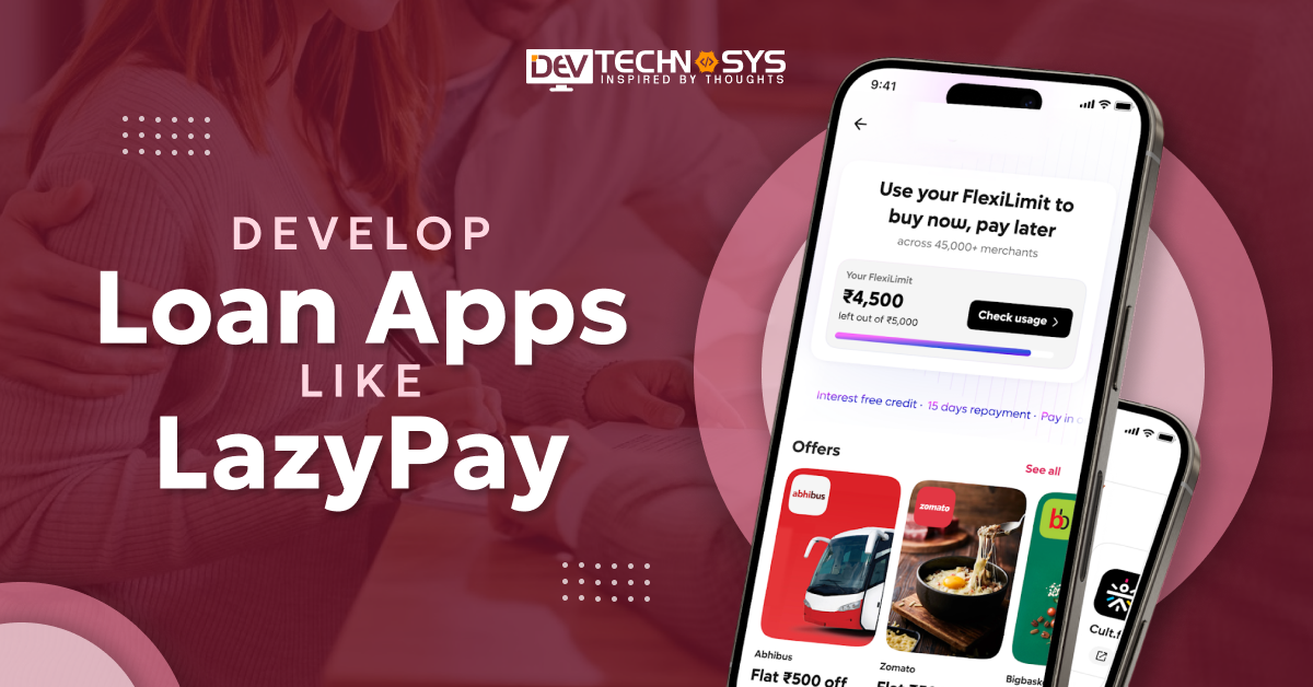 Steps To Develop Loan Apps Like LazyPay In 2025