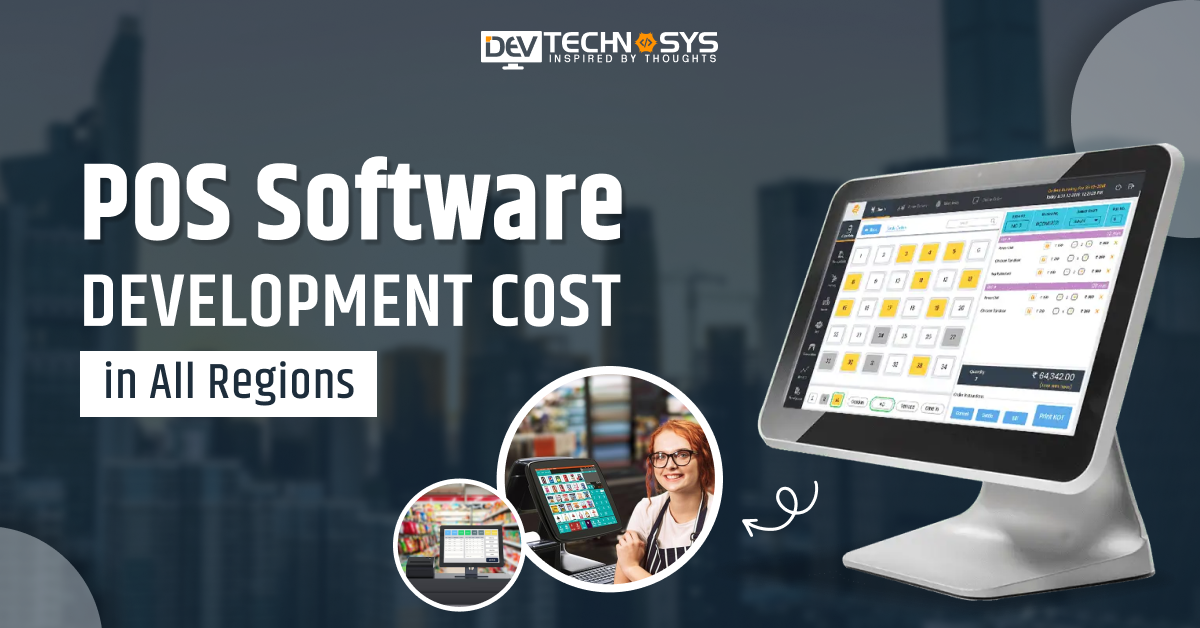 Know POS Software Development Cost In All Regions In 2025