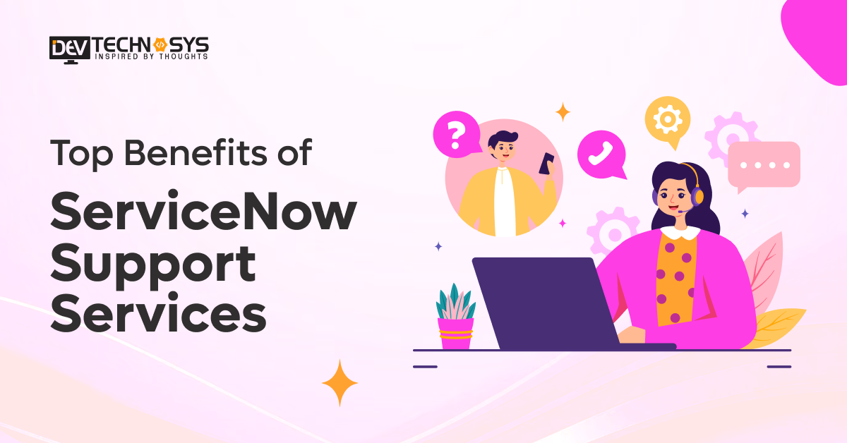 Benefits Of ServiceNow Support Services
