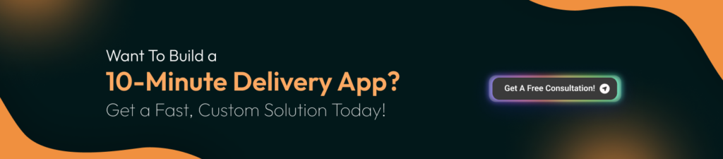 6 Steps To Build A 10-Minute Delivery App That Dominates