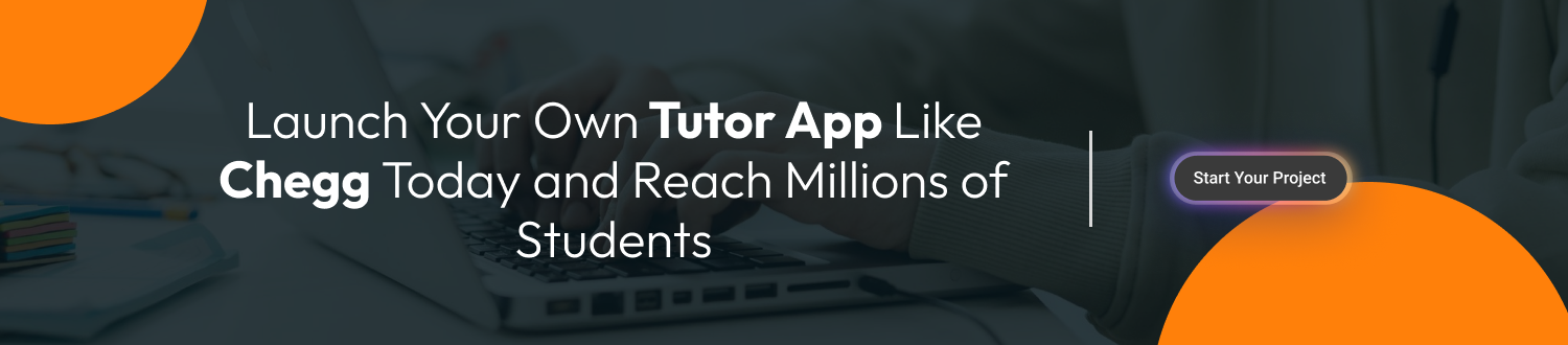 Key Steps To Build A Tutor App Like Chegg In 2025