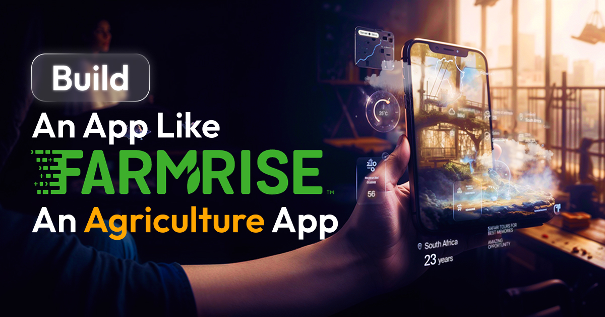 Build An App Like FarmRise In 2025 - An Agriculture App