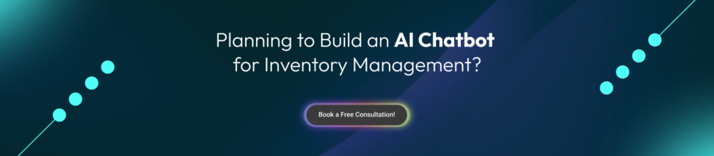 Build A Chatbot For Inventory Management In 5 Proven Steps