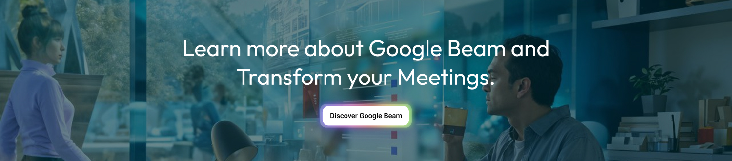 What Is Google Beam? The Future Of 3D Video Communication