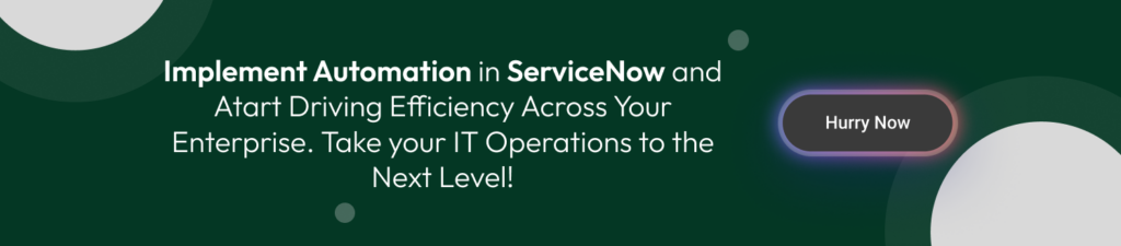 Role Of Automation In ServiceNow: Best Refining IT Processes