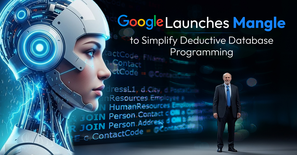 Google Launches Mangle To Simplify Deductive Database Programming In 2025