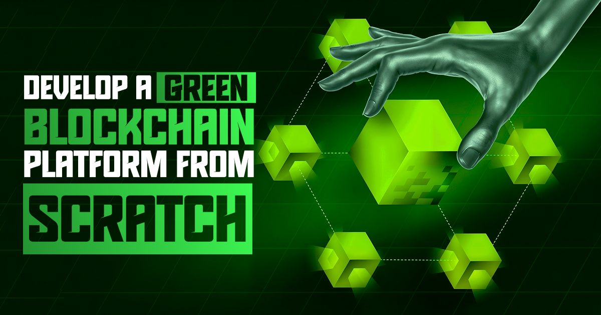 Develop A Green Blockchain Platform In 7 Easy Steps