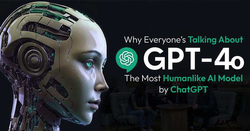 Why Everyone’s Talking About GPT-4o – The Most Humanlike Best AI Model By ChatGPT