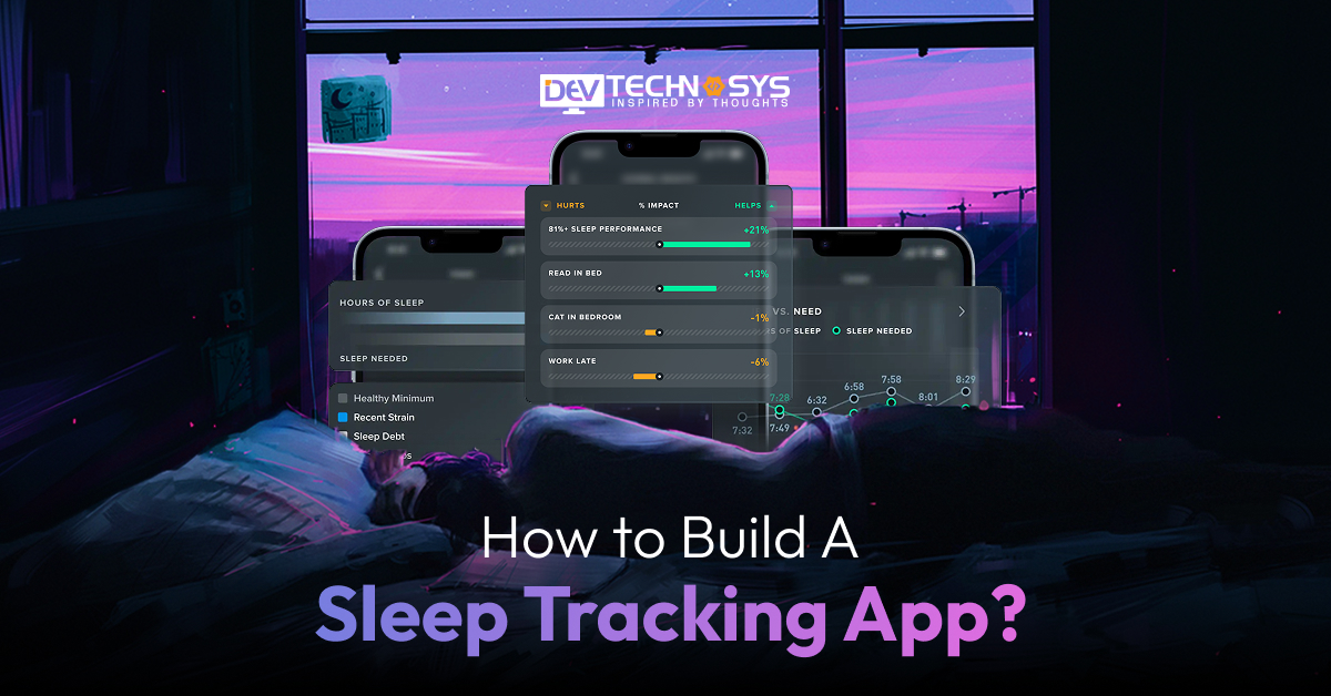 How To Build A Sleep Tracking App In 2025: An Ultimate Guide