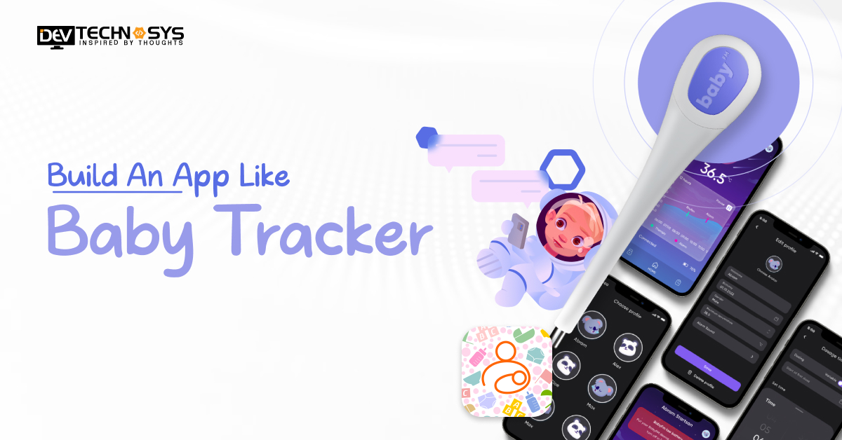 7 Easy Steps To Build An App Like Baby Tracker In 2025