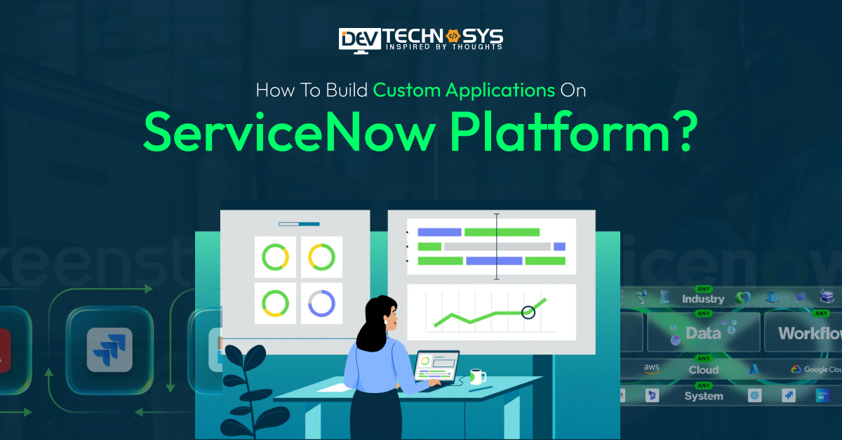 Develop Custom Applications On ServiceNow Archives - Dev Technosys