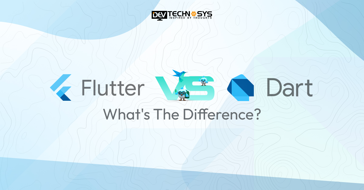 Flutter Vs Dart -15 Key Differences