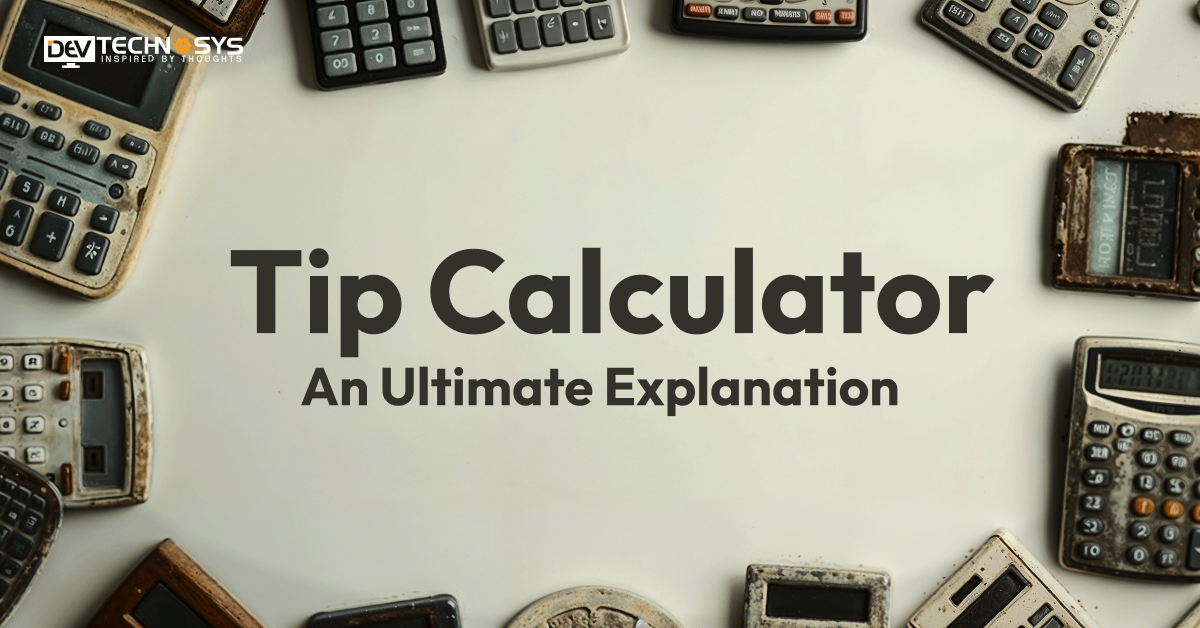 Tip Calculator: An Ultimate Explanation For 2026