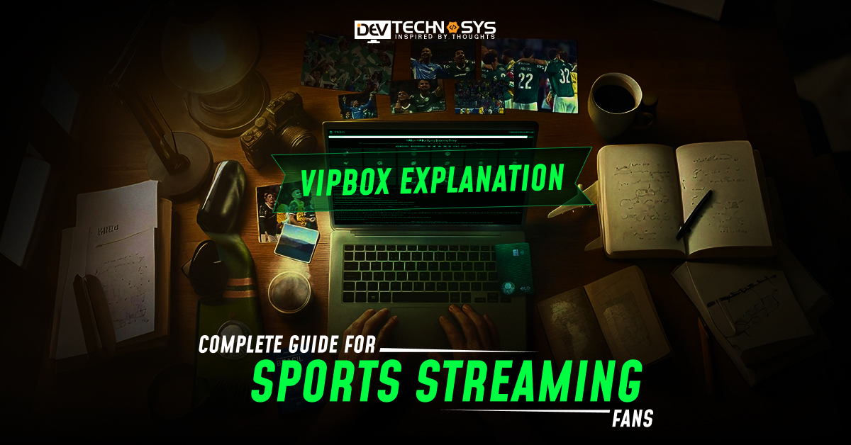 Vipbox Explanation: Complete Guide For Sports Streaming Fans