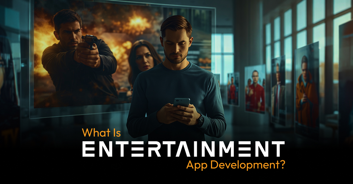 What Is Entertainment App Development? Best 2026 Ideas