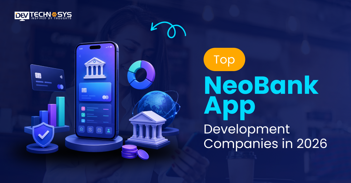 NeoBank App Development Companies In 2026 | Fintech Experts